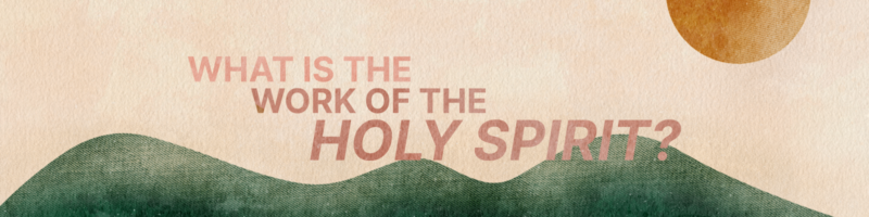 What Is The Work Of The Holy Spirit? Archives | Trinity Church Adelaide