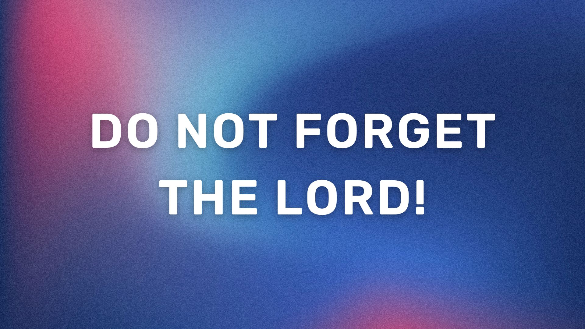 Do Not Forget the Lord | Trinity Church Adelaide